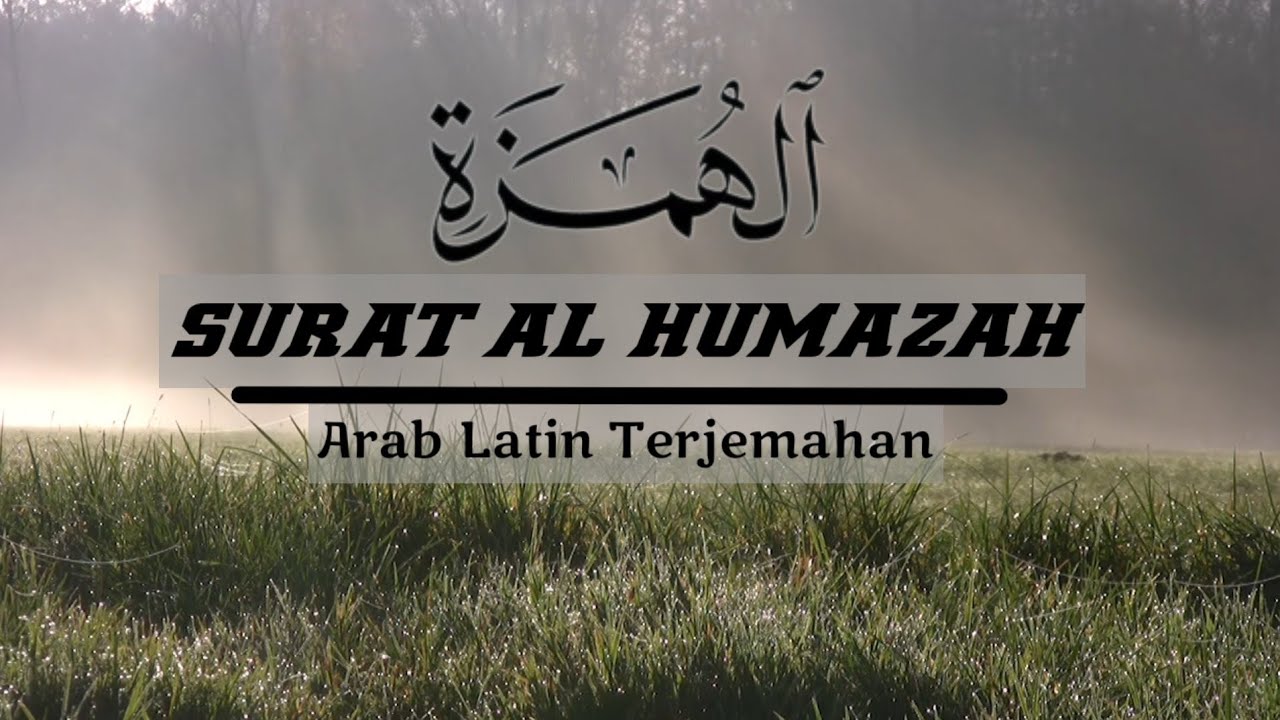 SURAT AL HUMAZAH. TEKS ARAB LATIN TERJEMAHAN - YouTube