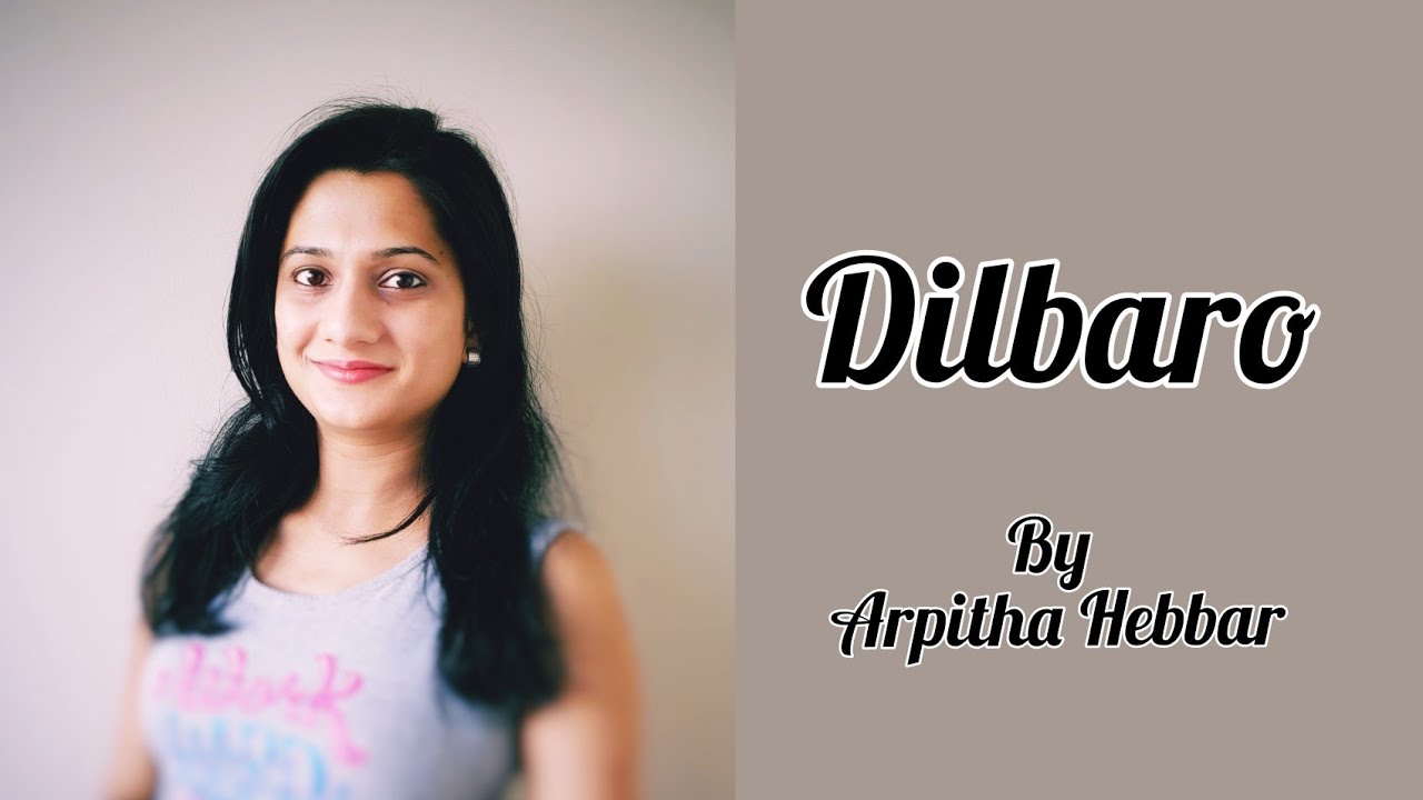 Dilbaro | Raazi | Alia Bhatt | Harshdeep Kaur | Arpitha Hebbar - YouTube