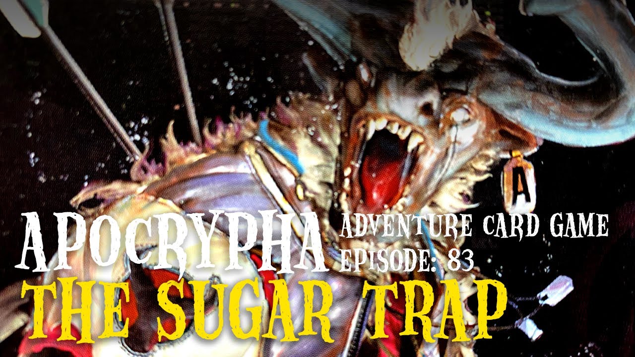 Apocrypha Adventure Card Game Episode 83: The Sugar Trap - YouTube