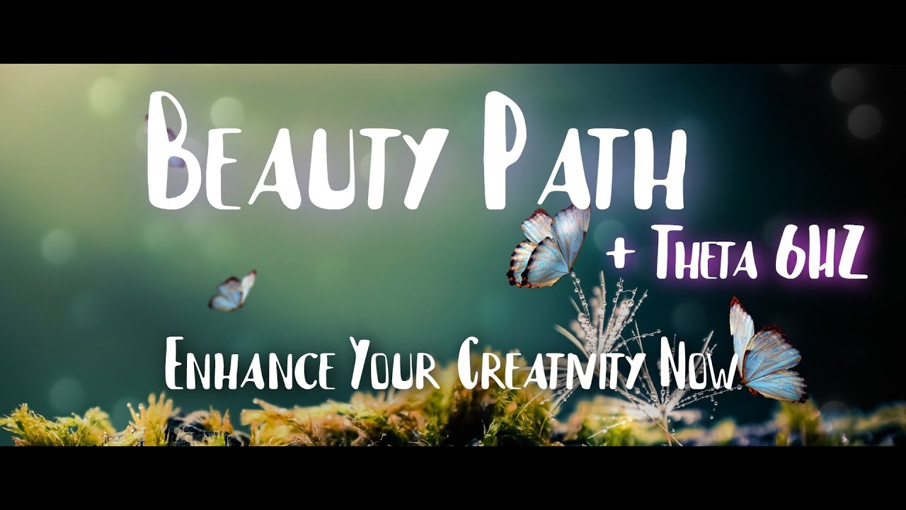Beauty Path + Theta 6Hz Binaural Waves Enhance Creativity Now ...