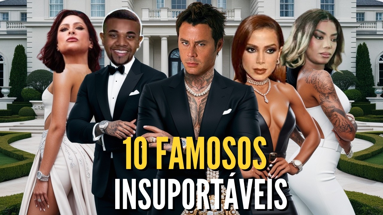 10 FAMOSOS MAIS INSUPORTÁVEIS DO BRASIL | Não Me Toca e Mais... - YouTube