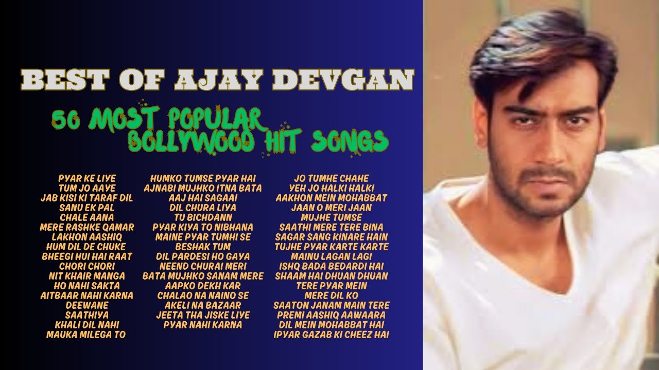 Best of Ajay Devgan Songs | 50 Most Popular Bollywood Hindi Songs of ...