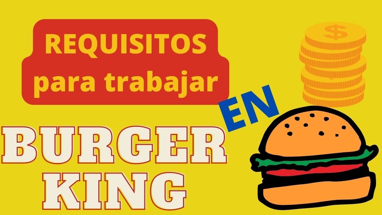 Requisitos para trabajar en BURGER KING 🔥 #empleo #trabajo # ...