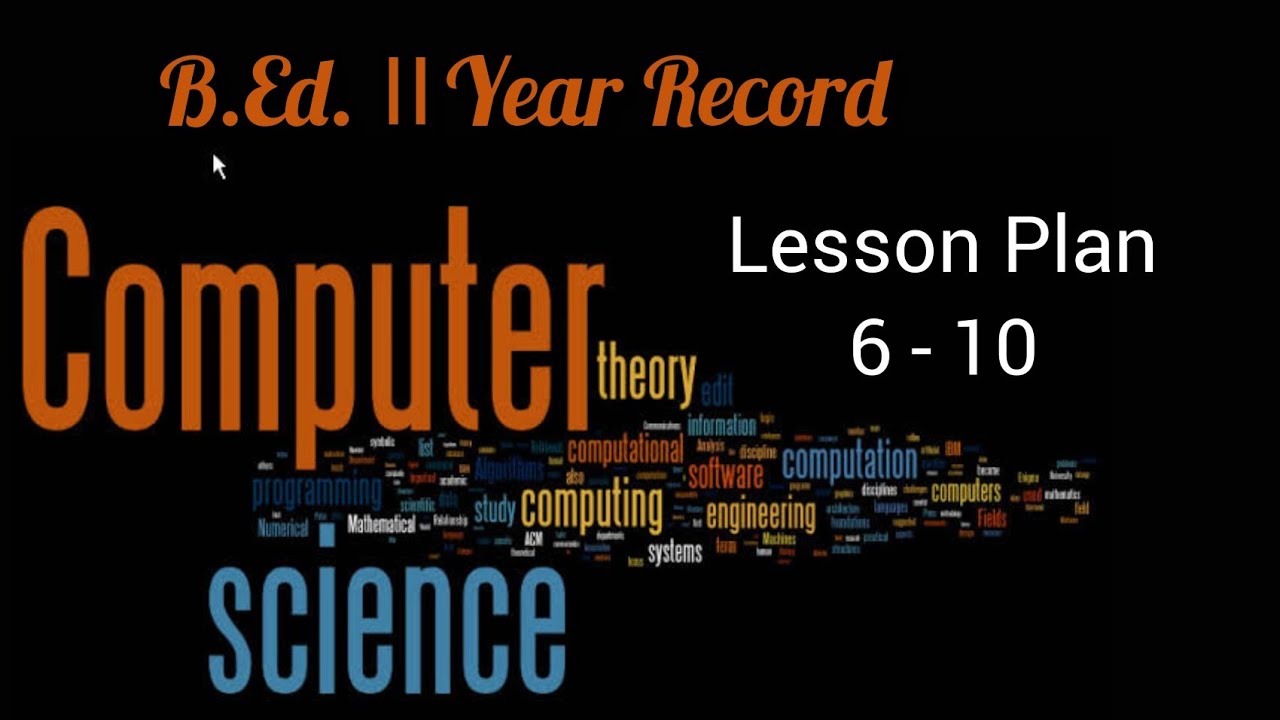 Computer Science - LESSON PLAN : 06 to 10 | B.Ed II Year Practical ...