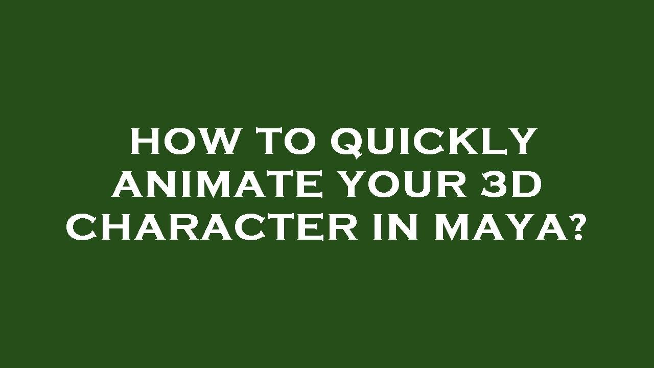 How to quickly animate your 3d character in maya? - YouTube