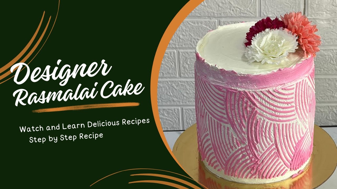 Designer Rasmalai Cake Recipe | Step-by-Step Guide to Perfect Fusion ...