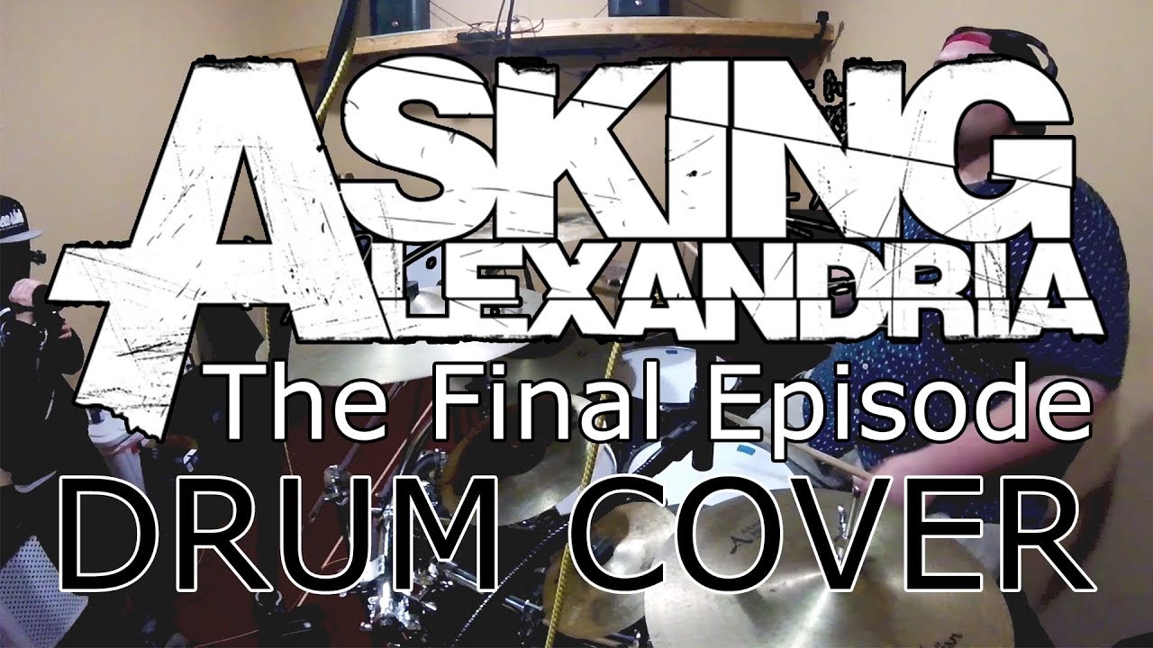 Asking Alexandria - The Final Episode [Drum Cover] - YouTube