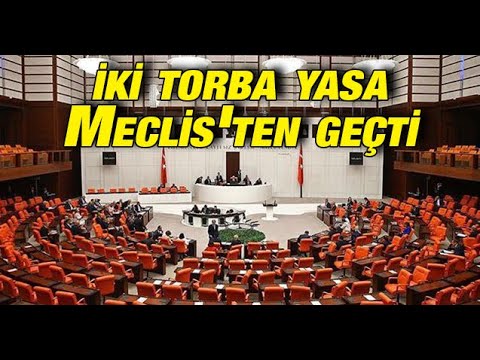 İki torba yasa Meclis'ten geçti