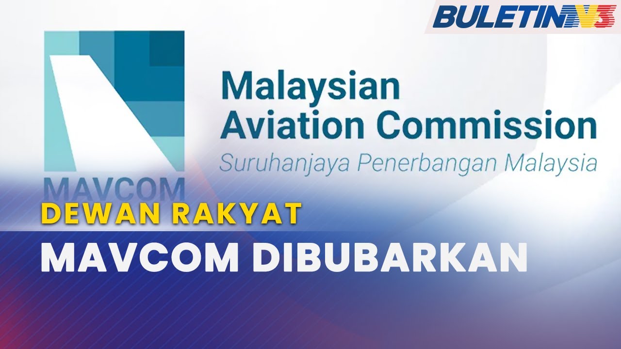 DEWAN RAKYAT | RUU Pembubaran MAVCOM Diluluskan - YouTube