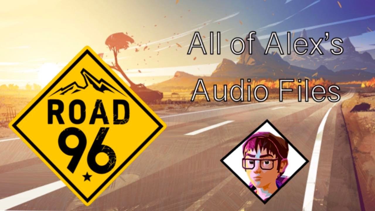 Road 96: Alex's Audio Files - YouTube