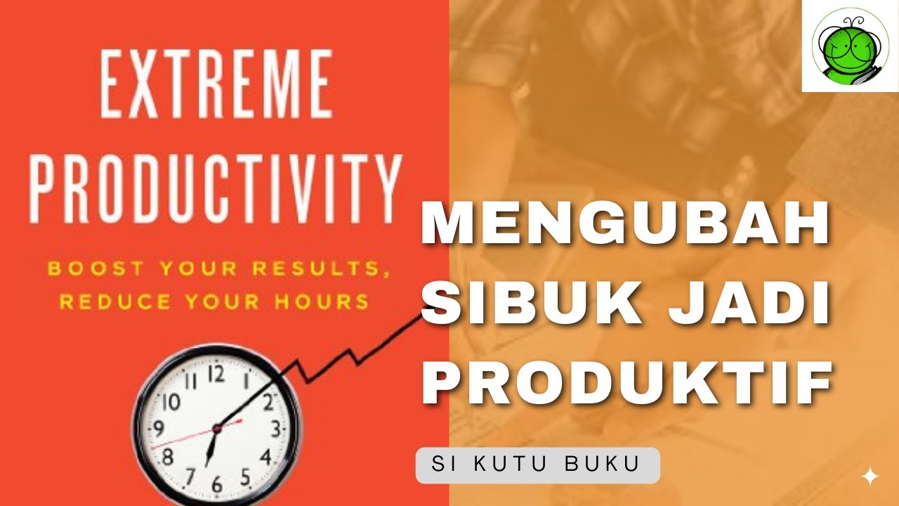 Mengubah Sibuk jadi Produktif | Extreme Productivity - YouTube