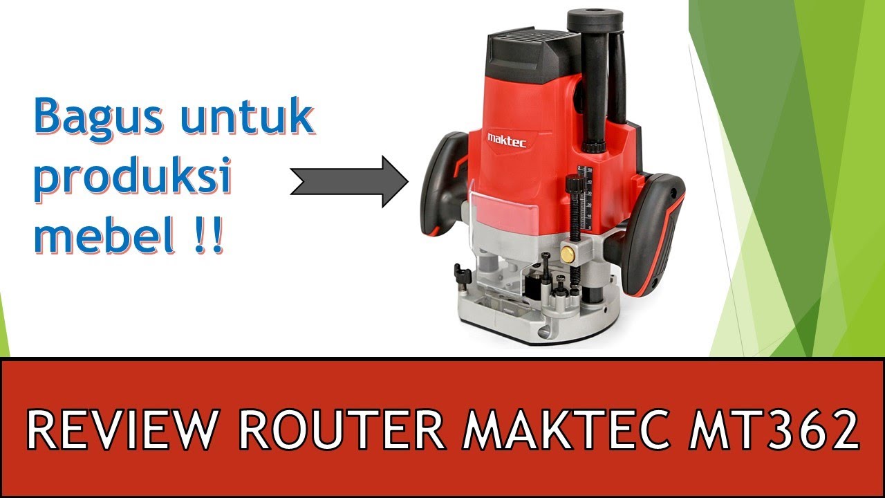 REVIEW MESIN ROUTER / Mesin Profil MAKTEC MT362 | Review Power Tool ...