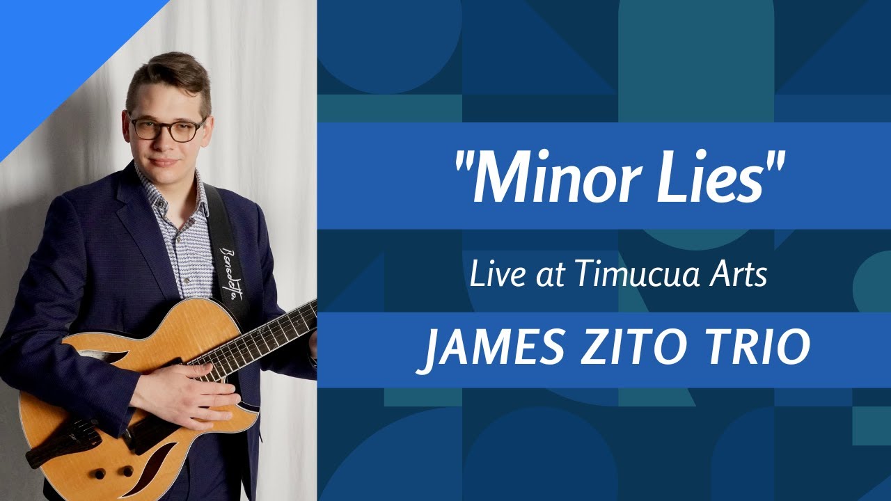 Minor Lies - James Zito Trio (Timucua Arts Center International Guitar ...