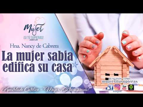 La mujer sabia edifica su casa, Predica Hna. Nancy de Cabrera - YouTube