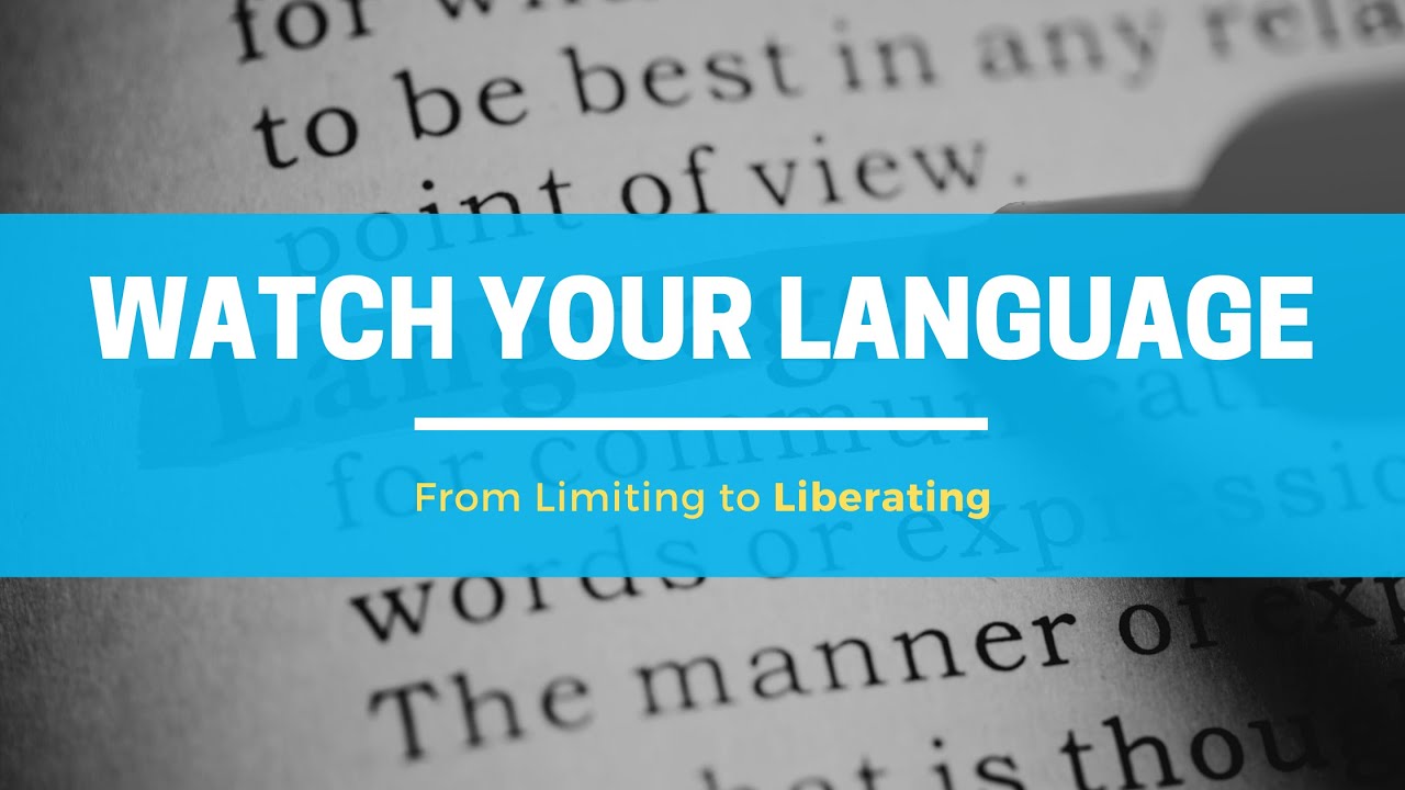 Watch Your Language, from Limiting to Liberating (Personality Type ...