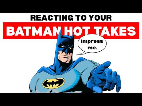 Reacting to YOUR Batman Hot Takes
