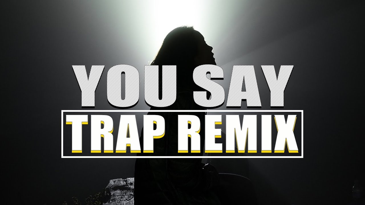 Lauren Daigle You Say - Trap Remix By "Trap Remix Guys" - YouTube