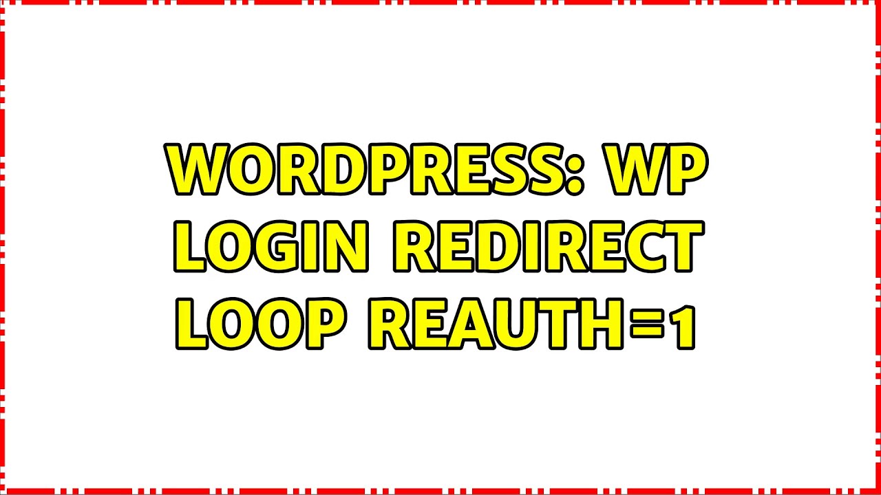 Wordpress: wp login redirect loop reauth=1 - YouTube