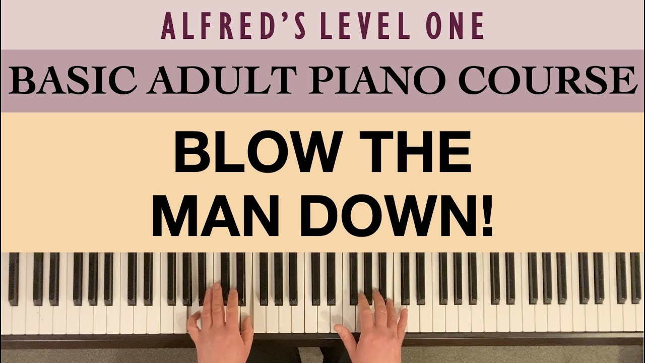 BLOW THE MAN DOWN | Alfred's Basic Adult Piano Course, Level 1 - YouTube