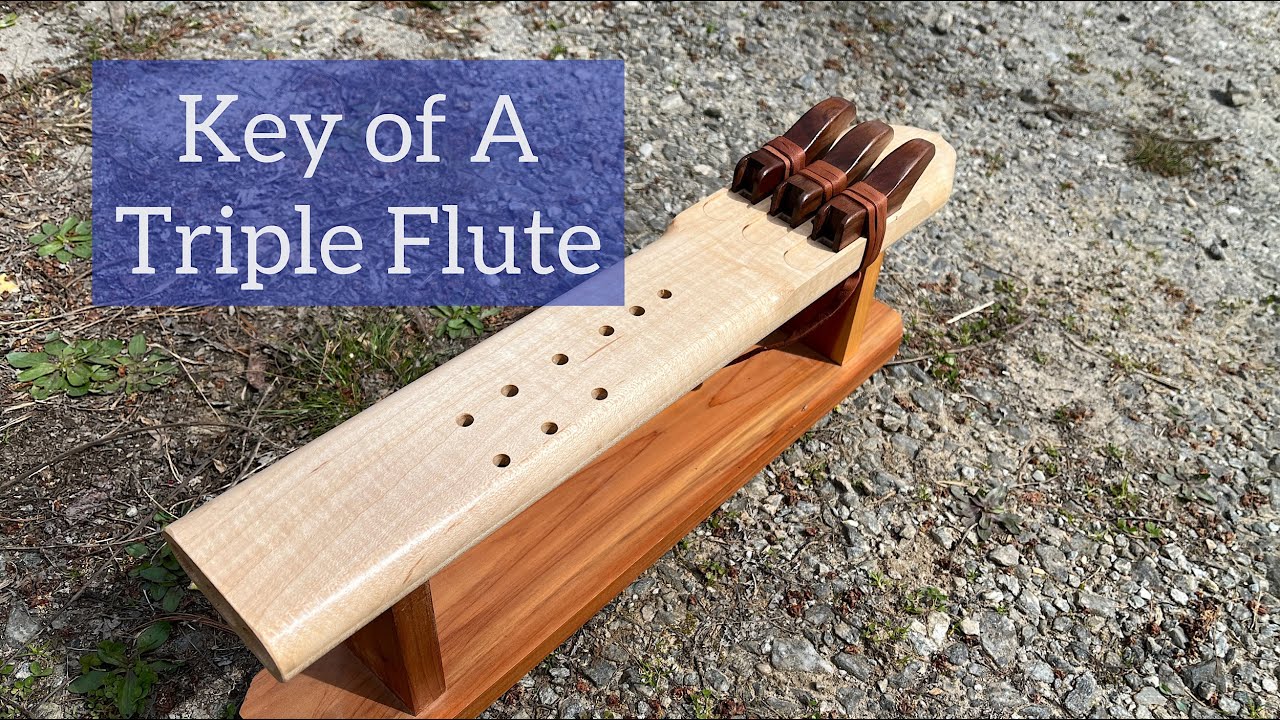 Triple Maple Flute Key of A - YouTube