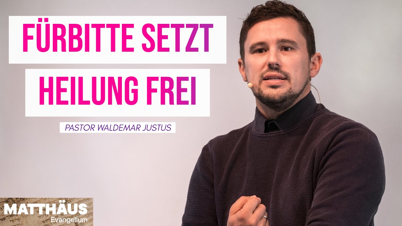Fürbitte setzt Heilung frei — Pastor Waldemar Justus - YouTube