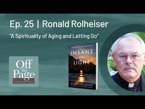 Ep. 25 | Ronald Rolheiser | A Spirituality of Aging and Letting Go