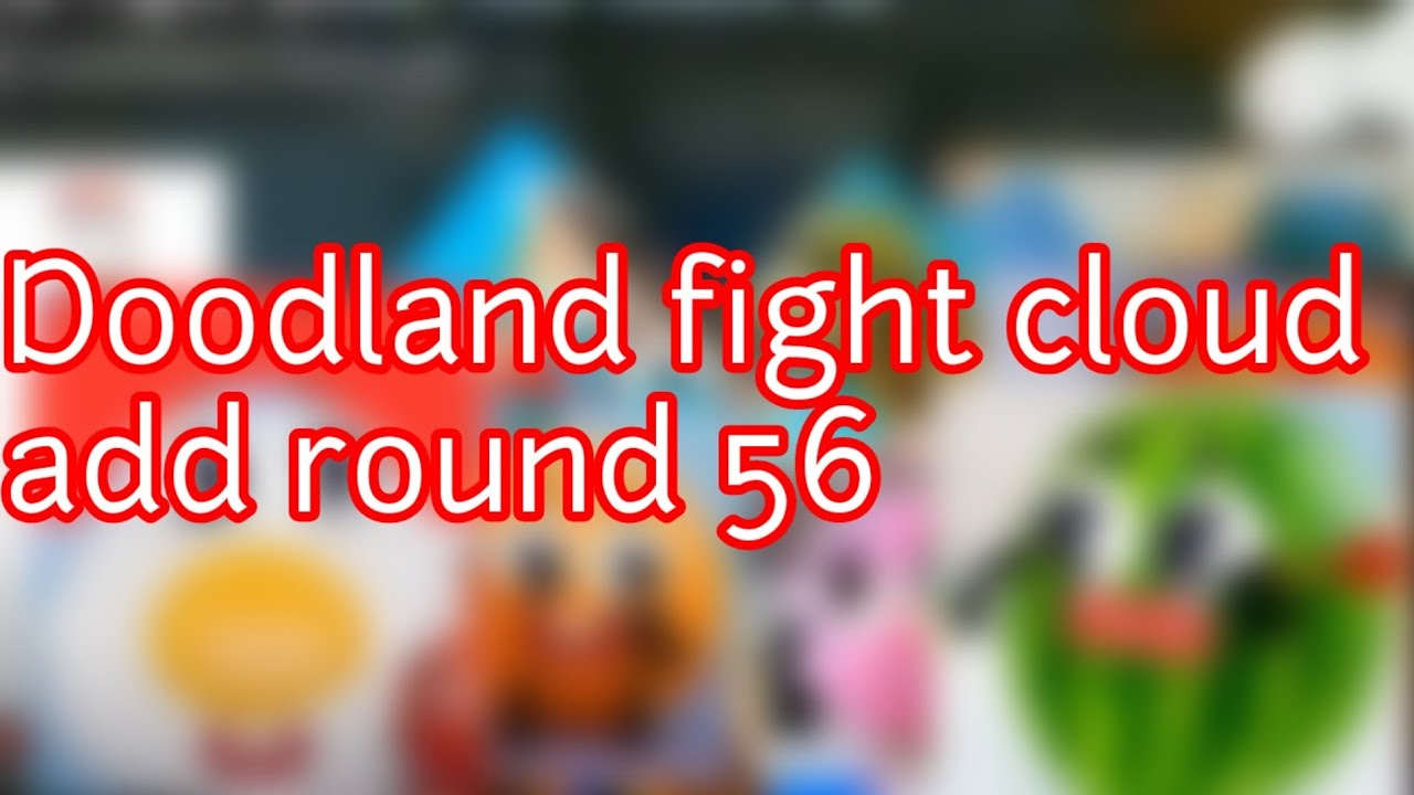Doodland fight cloud add round 56 - YouTube