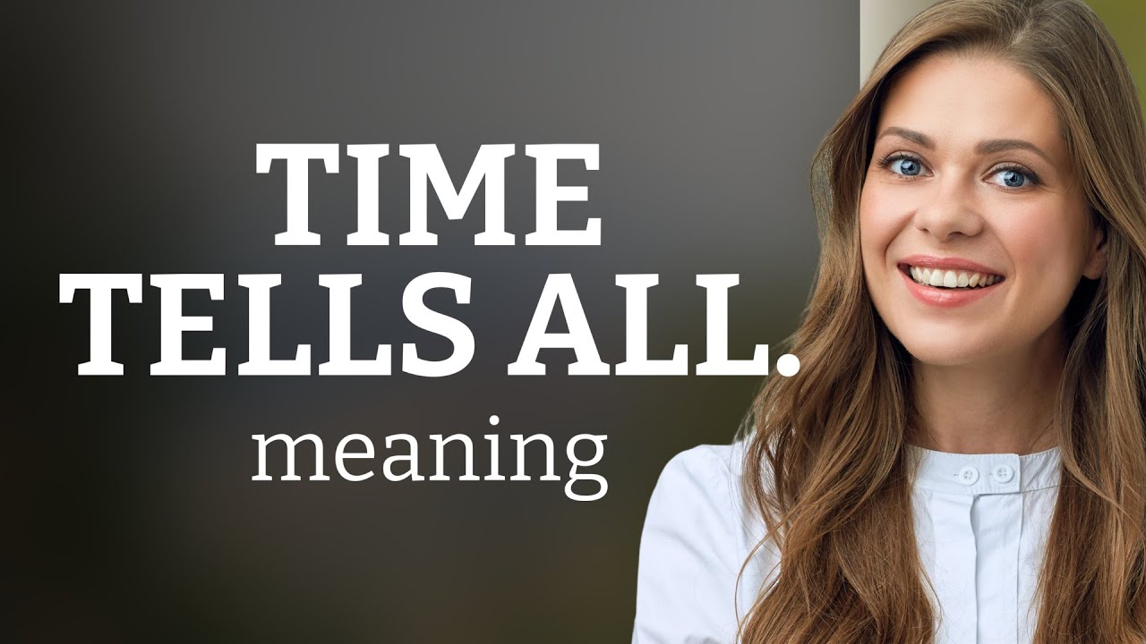 Understanding the Phrase "Time Tells All" - YouTube