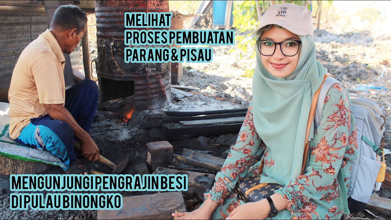 INTIP PROSES PEMBUATAN PARANG DI KEPULAUAN TUKANG BESI BINONGKO ...