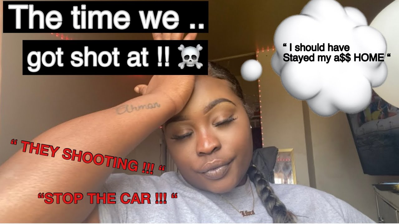 STORY TIME || We Got Shot At !! - YouTube
