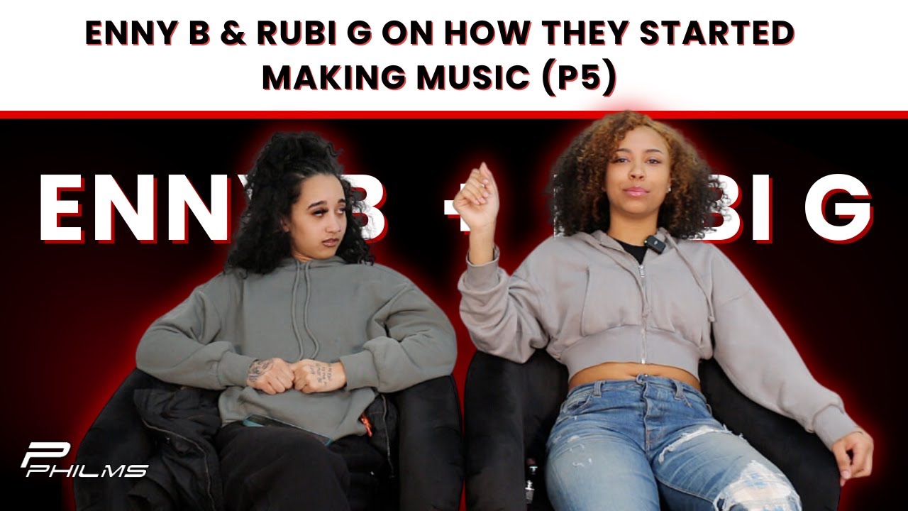 Enny B & Rubi G On How They Started Making Music (P5) - YouTube