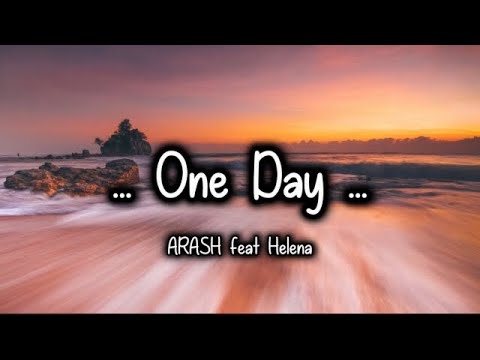ARASH feat Helena - ONE DAY (Lyrics) - YouTube
