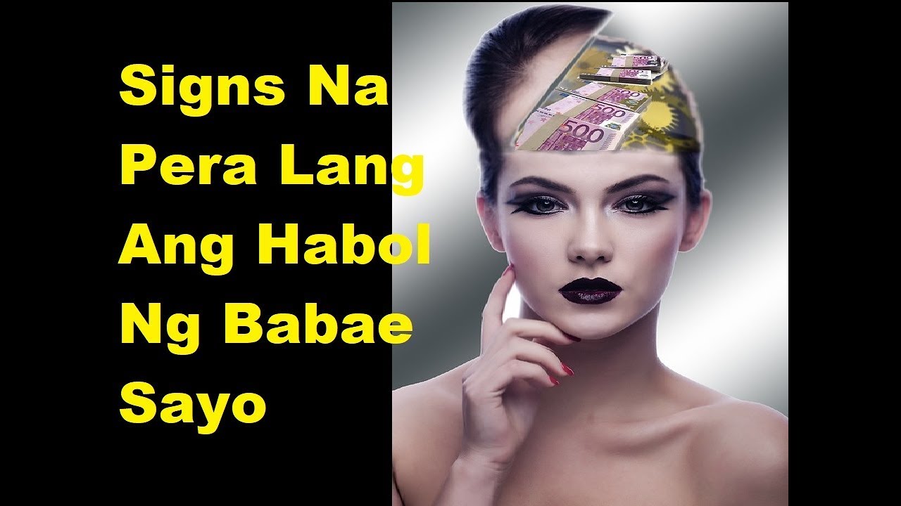 Signs Na Pera Lang Ang Habol Ng Babae Sayo - YouTube