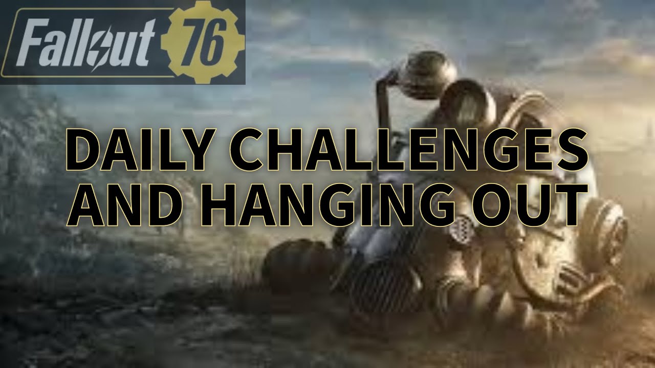 Fallout 76 Daily Challenges and Hanging Out - YouTube