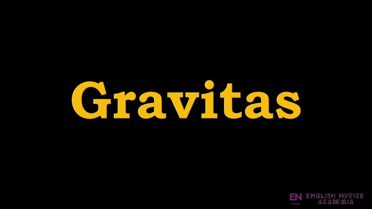 Gravitas - Meaning, Pronunciation, Examples | How to pronounce Gravitas ...