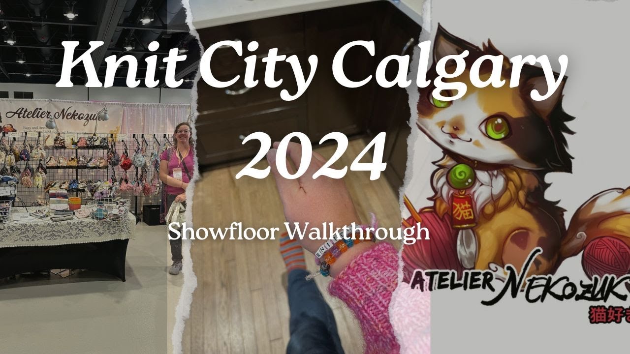 Knit City Calgary 2024 Show Floor Tour! - YouTube