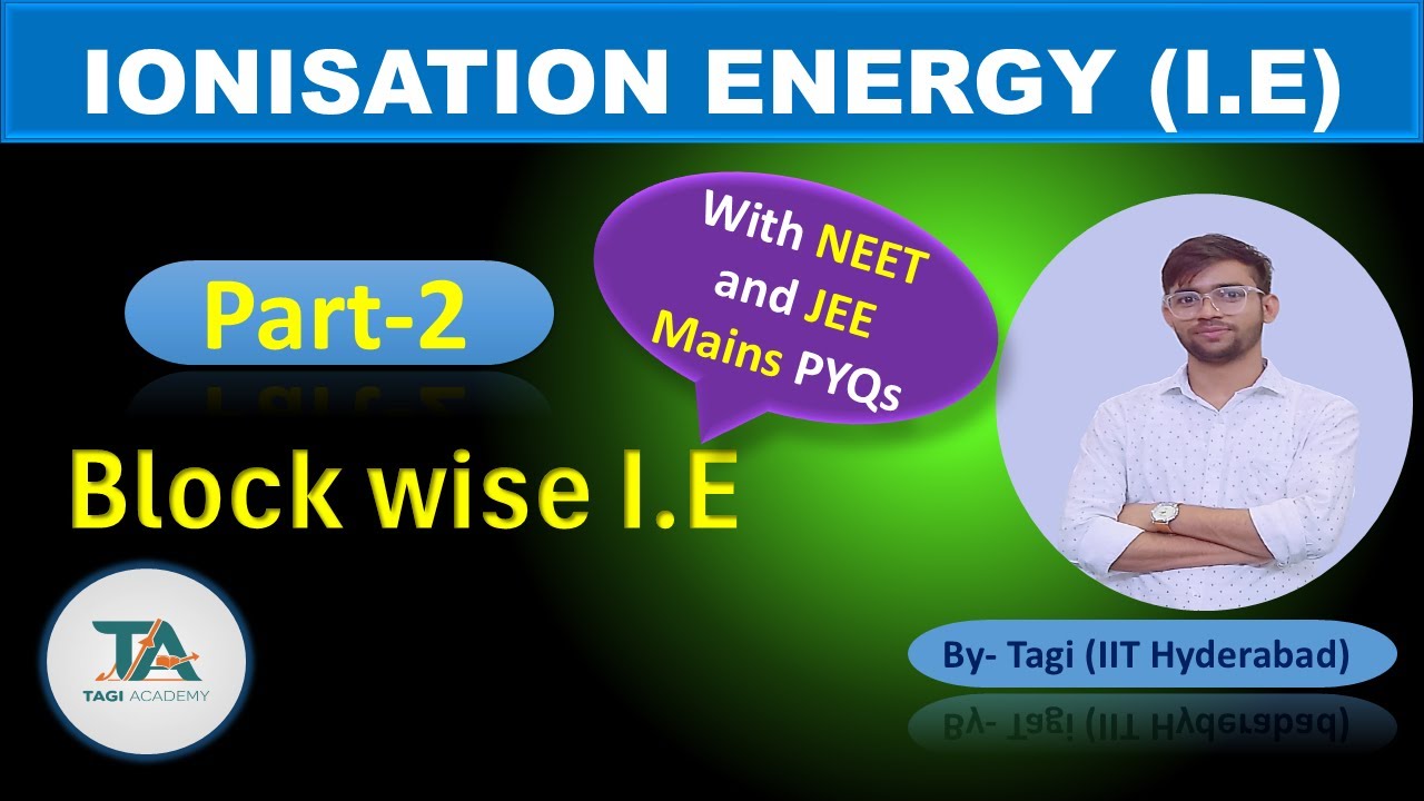 Block wise Ionisation Energy (I.E) || I.E -Part - 2|| Periodic Table ...