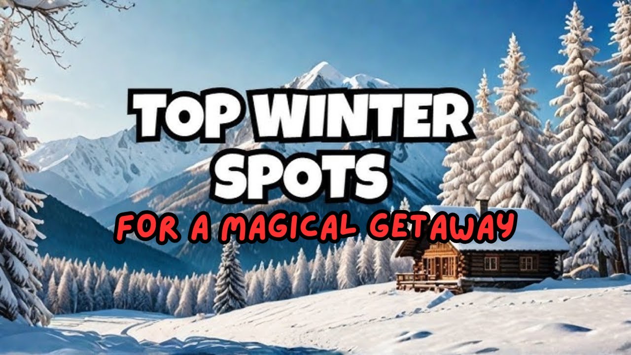 Best Winter Destinations for a Magical Getaway - YouTube