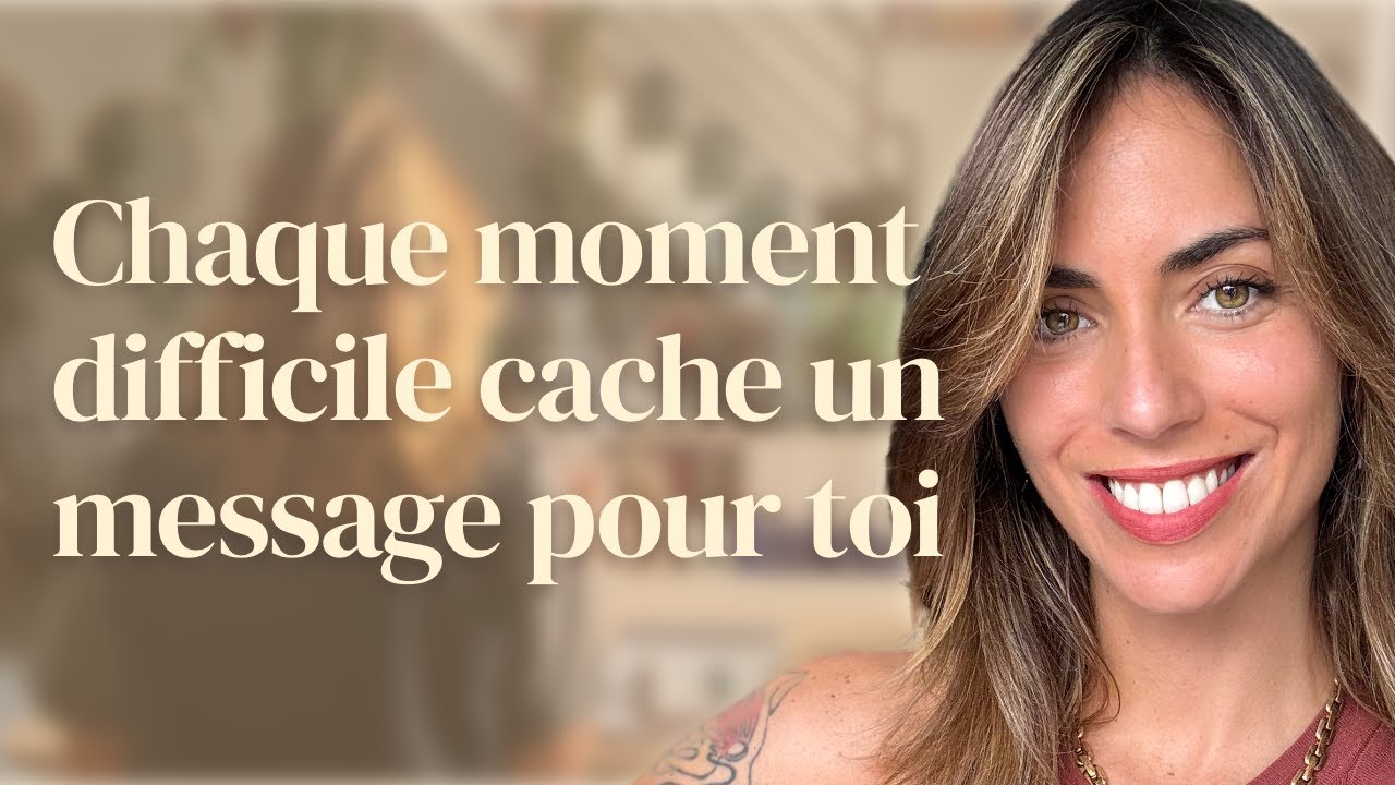 Chaque moment difficile cache un message… Voici comment le décoder - YouTube