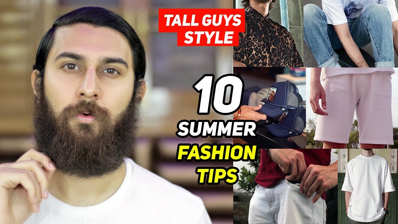 10 Summer Fashion Tips for Tall Guys | Ways To Be More Stylish ...