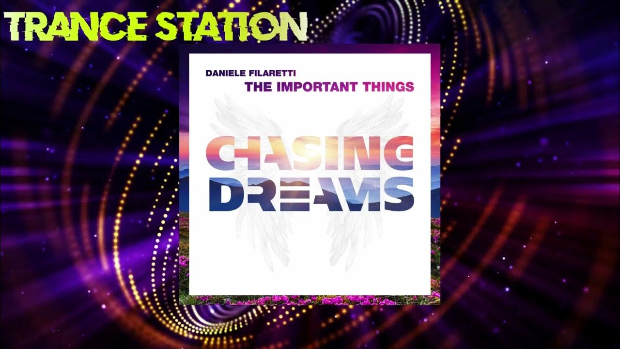 Daniele Filaretti - The Important Things (Extended Mix) [CHASING DREAMS MUSIC] - YouTube