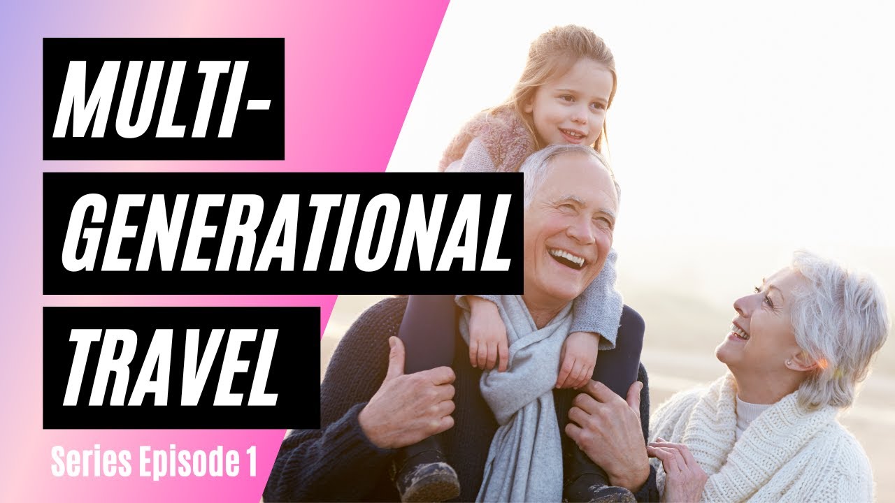 Multi-Generational Travel - Episode 1 - YouTube