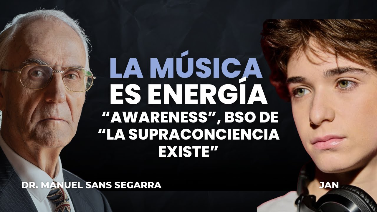 La música es energía | Dr. Manuel Sans / "Awareness" BSO de "La ...