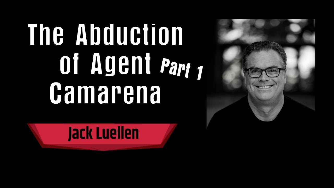 The Abduction of DEA Special Agent Enrique Camarena: Part 1 - The Known ...