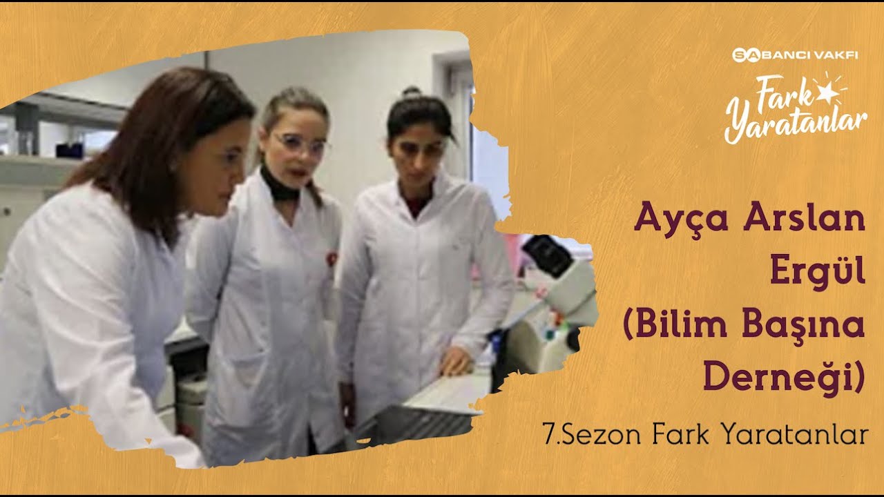 Ayça Arslan Ergül (Bilim Başına Derneği) | 7. Sezon | Fark Yaratanlar ...