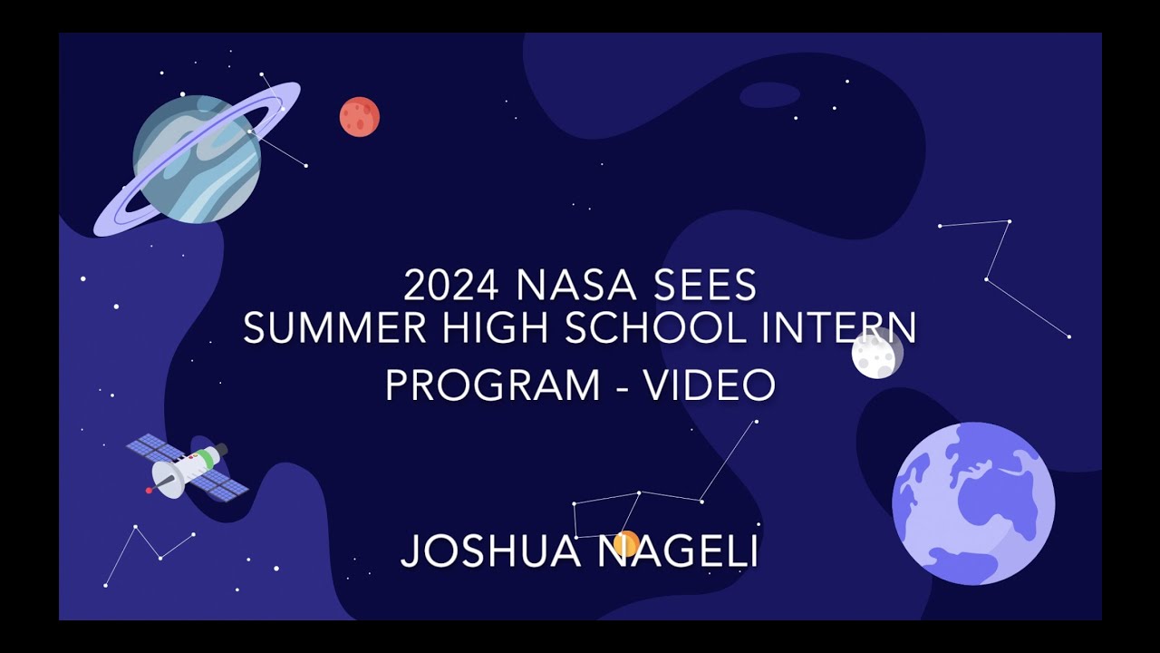 Joshua Nageli - 2024 NASA SEES Summer High School Intern Program Video ...