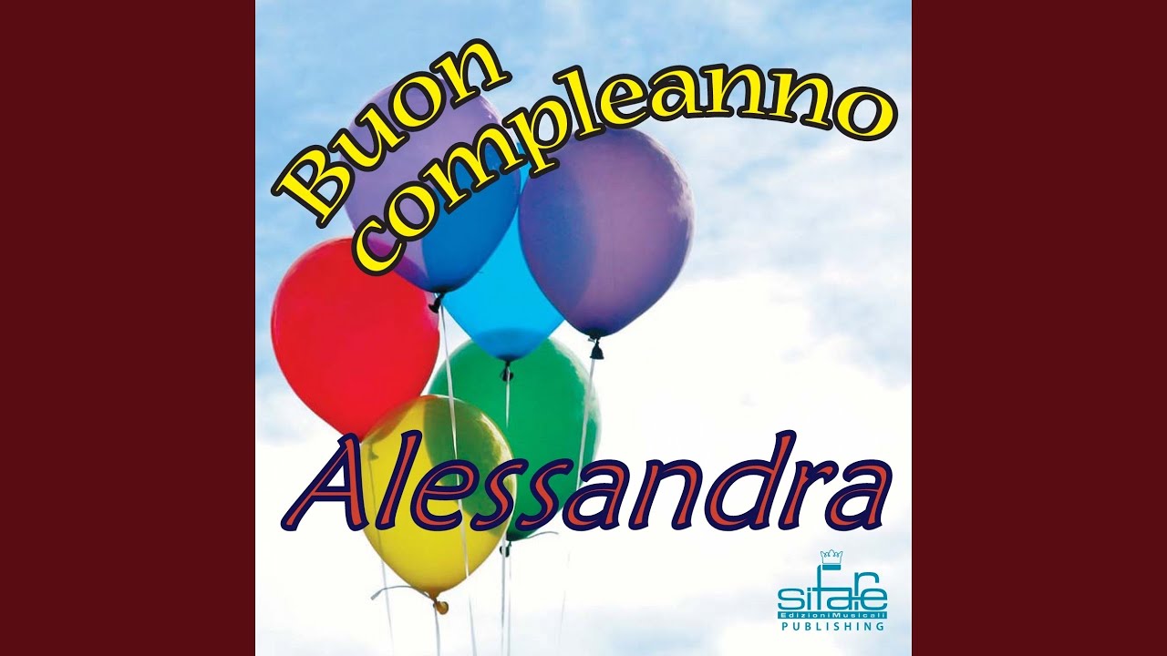 Tanti Auguri a Te Alessandra (Auguri Alessandra) - YouTube