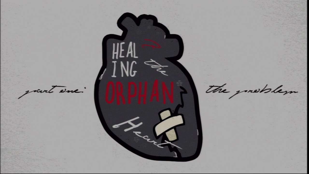 Healing the Orphan Heart - Small Group Part 1 - YouTube