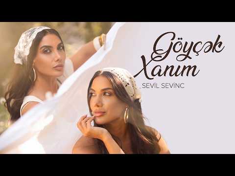 Sevil Sevinc – Göyçək Xanım (Rəsmi Musiqi Videosu)