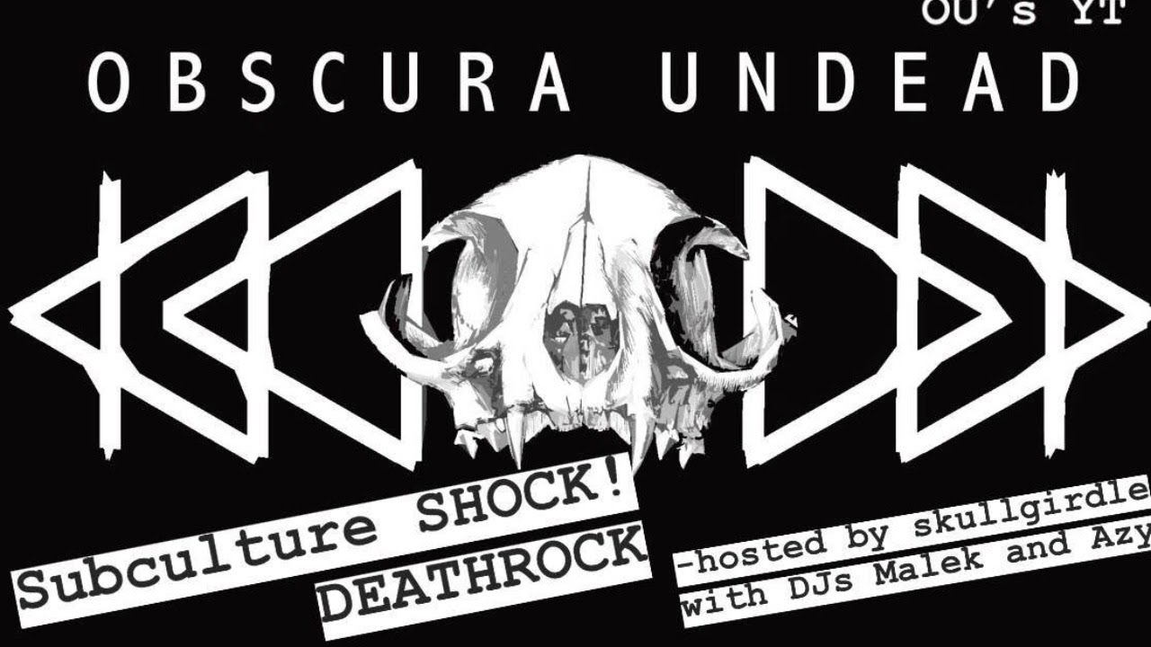 Subculture Shock with Obscura Undead Hosted by skullgirdle - Deathrock ...